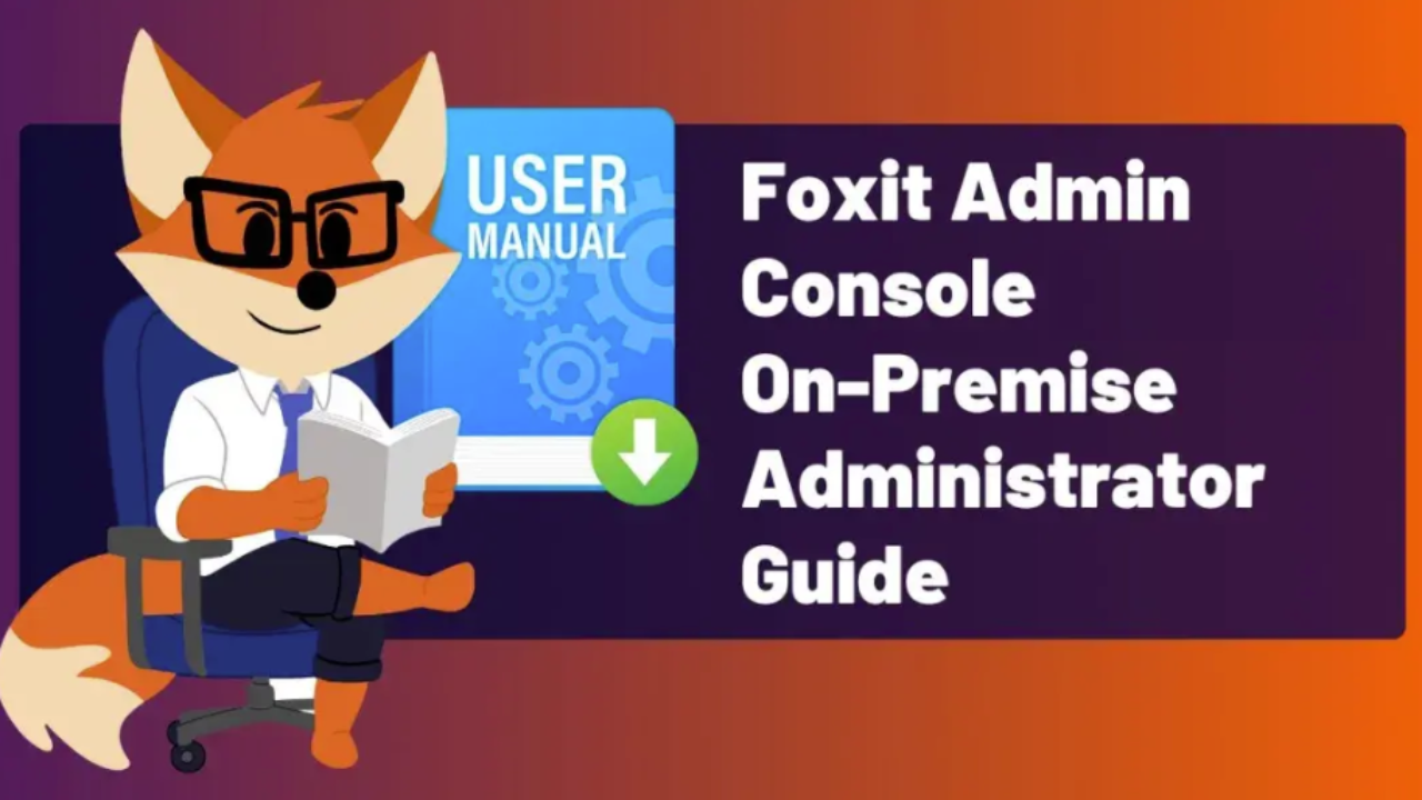 Foxit Admin Console On-Premise Administrator Guide | Foxit Resource Hub