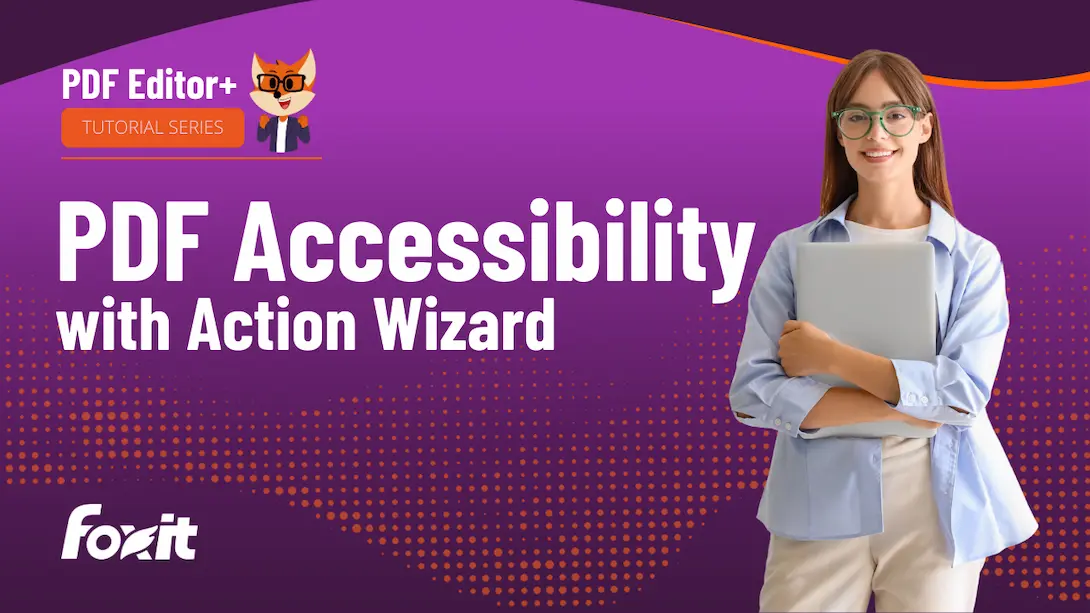 How to Make a PDF Accessible with Action Wizard in Foxit PDF Editor | Foxit Resource Hub